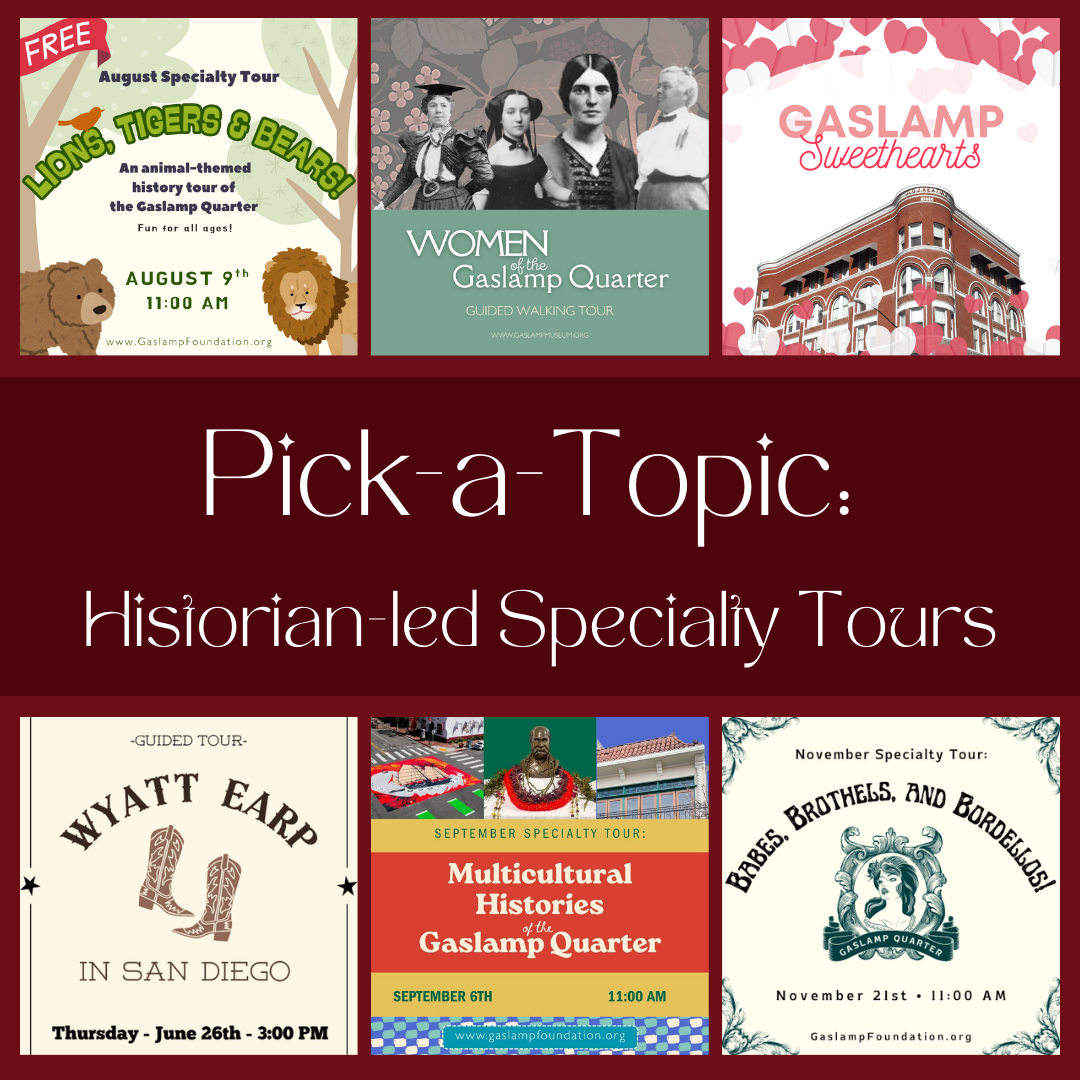 Pick-a-Topic: Historian-led Specialty Tours – Gaslamp Museum